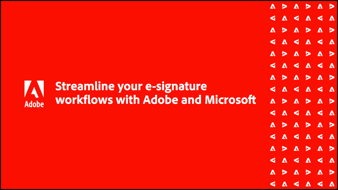 Streamline your e-signature workflows with Adobe and Microsoft ...