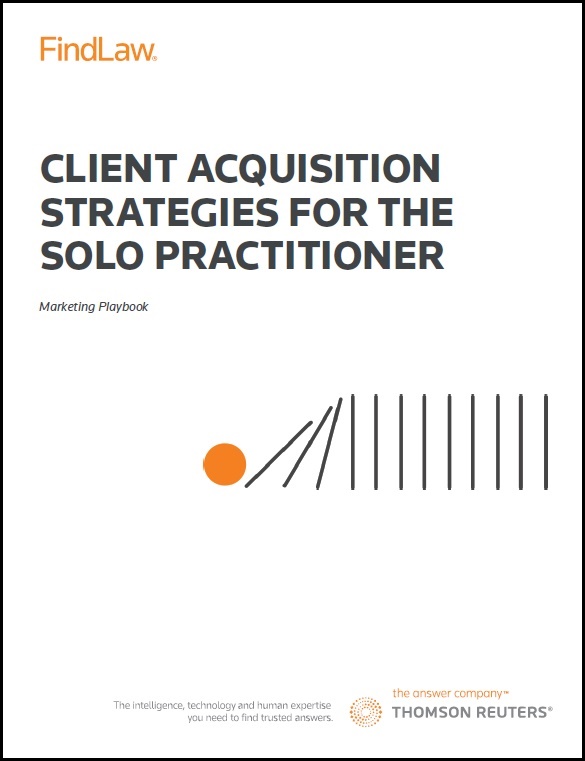 FINDLAW: CLIENT ACQUISITION STRATEGIES FOR THE SOLO PRACTITIONER ...