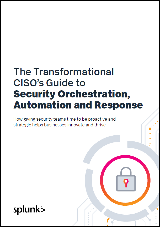 The Transformational CISO’s Guide to Security Orchestration, Automation and Response – Wisdom ...