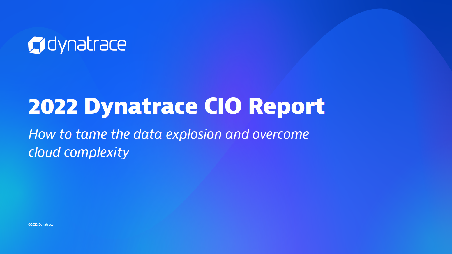 2022 Dynatrace CIO Report – CIOs face rising cloud complexity and an ...