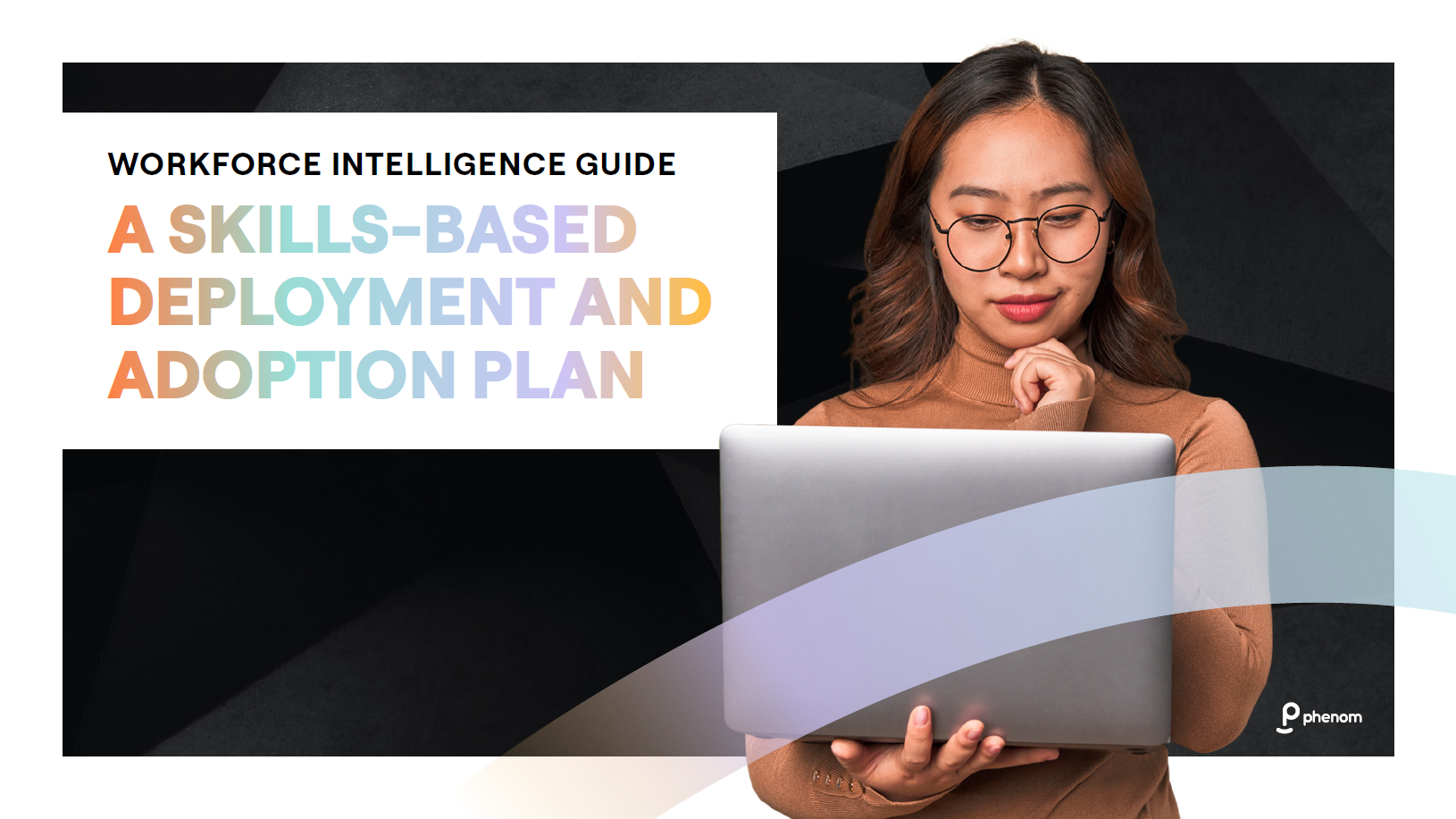 WORKFORCE INTELLIGENCE GUIDE: A SKILLS-BASED DEPLOYMENT AND ADOPTION ...